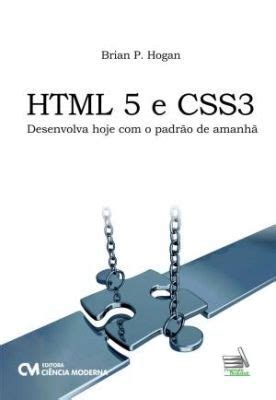 HTML5 E CSS3 DESENVOLVA HOJE O PADRÃO DE AMANHÃ 2012 SPbooks