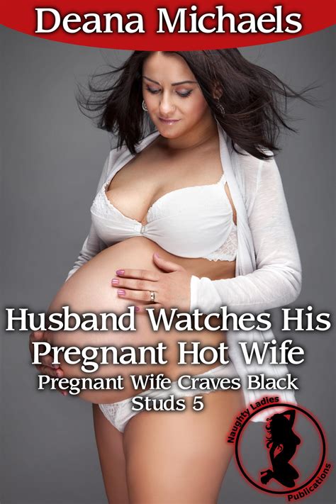 Husband Watches His Pregnant Hot Wife By Deana Michaels Goodreads
