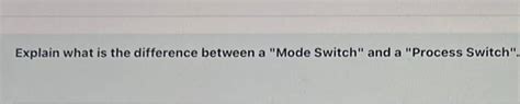 Solved Explain What Is The Difference Between A Mode