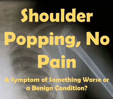 Shoulder Popping, No Pain – A Symptom Of Something Worse Or A Benign ...