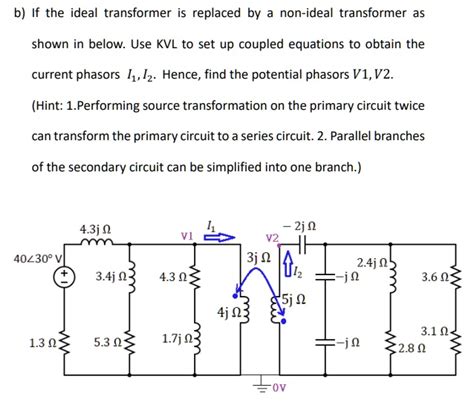 Solved O If The Ideal Transformer Is Replaced By A Non Ideal Transformer As Shown In Below