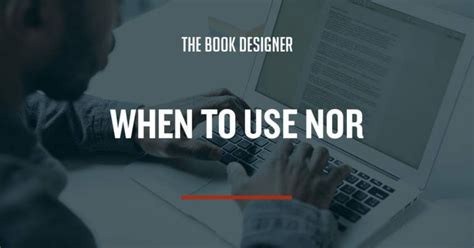 When To Use Nor 3 Useful Fixes For Writers