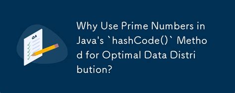 為什麼在 Java 的 `hashcode` 方法中使用素數來實現最佳資料分佈？ Java教程 Php中文網