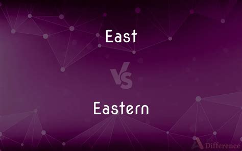 East Vs Eastern Whats The Difference