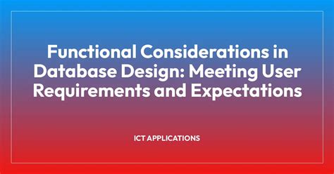 Functional Considerations In Database Design Meeting User Requirements And Expectations Lis