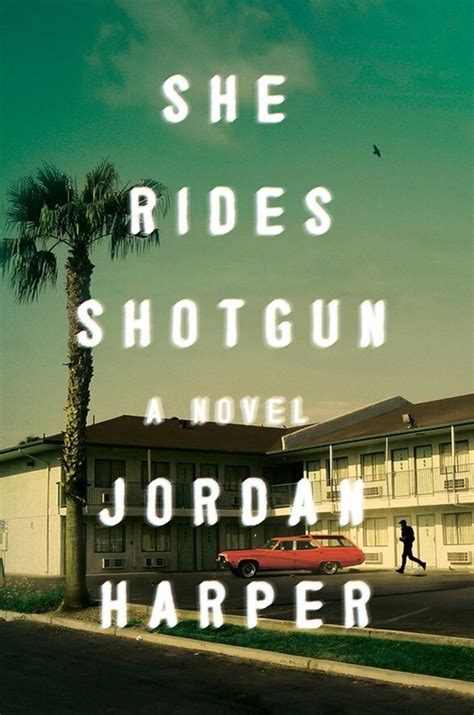 She Rides Shotgun By Jordan Harper Goodreads