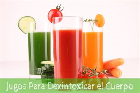 4 Deliciosos Jugos Para Desintoxicar El Cuerpo