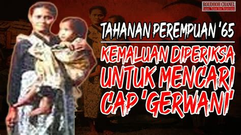 Pemeriksaan Dan Penahanan Anggota Gerwani Yang Tak Manusi4wi YouTube
