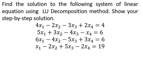 Solved LINEAR ALGEBRA Use LU Decomposition Method And Can Chegg Com