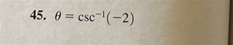 solved 45 θ csc−1 −2