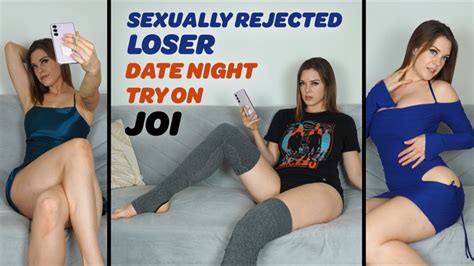 Sexually Rejected Loser Date Night Try On Joi Humiliation From Miss