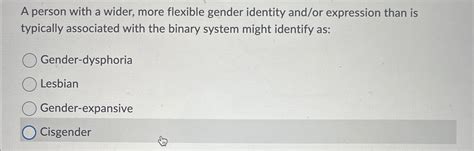 solved a person with a wider more flexible gender identity