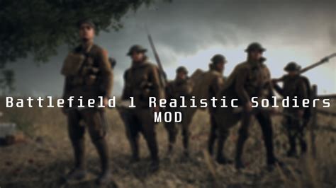 Battlefield 1 Realistic Soldiers Mod Trailer Youtube