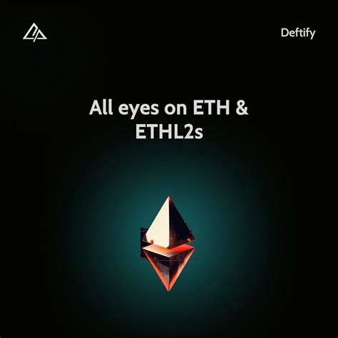All Eyes On Ethereum And Its Layer 2 Ecosystem By Deftify Deftify