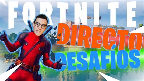 El NUEVO Fortnite Directo completando desafíos YouTube