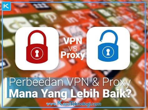 Apa Perbedaan VPN Dengan Proxy Mana Yang Lebih Baik Digunakan Kaca