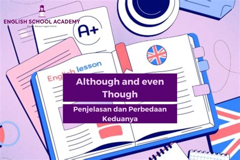 Although And Even Though Penjelasan Dan Perbedaan Keduanya