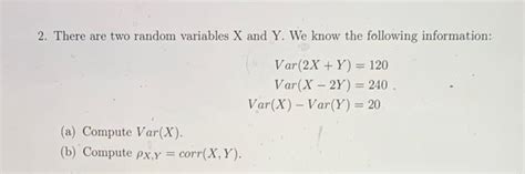 Solved 2 There Are Two Random Variables X And Y We Know Chegg Com