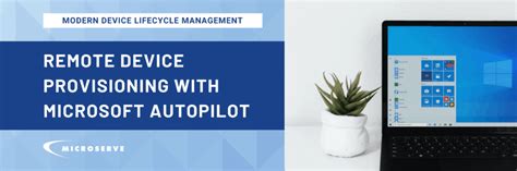 Remote Device Provisioning With Microsoft Autopilot Microserve Canada