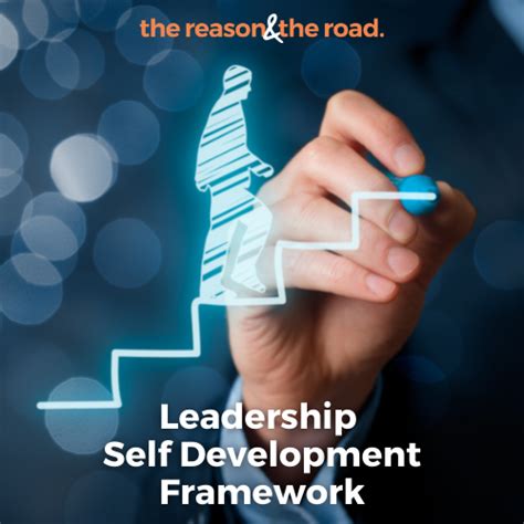 Leadership Self Development Framework The Reason And The Road Do Your