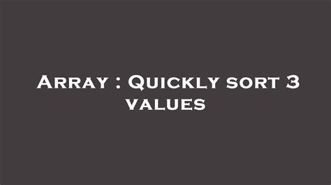 Array Quickly Sort 3 Values Youtube