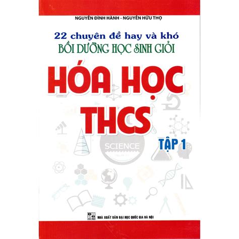 Sách 22 Chuyên đề Hay Và Khó Bồi Dưỡng Học Sinh Giỏi Hóa Học Thcs Tập