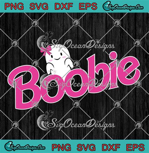 Boobie Barbie Boo Ghost Halloween Svg Cute Ghost Barbie T Svg Png