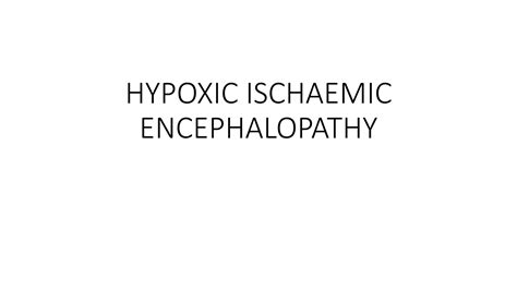 Hypoxic Ischaemic Encephalopathy Pptx