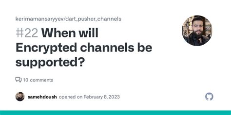 When Will Encrypted Channels Be Supported Issue 22