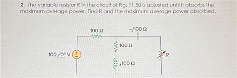 solved 2 the variable resistor r in the circuit of fig
