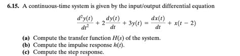 Solved A Continuous Time System Is Given By The Chegg