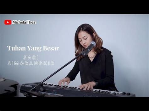 TUHAN YANG BESAR SARI SIMORANGKIR COVER BY MICHELA THEA YouTube