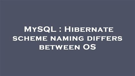 Mysql Hibernate Scheme Naming Differs Between Os Youtube