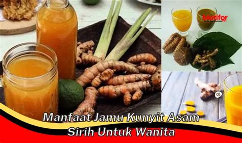 Terungkap Manfaat Jamu Kunyit Asam Sirih Untuk Kesehatan Wanita Biotifor