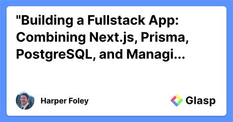 Building A Fullstack App Combining Nextjs Prisma Postgresql And