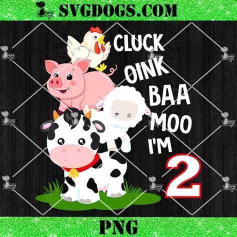 Oink Baa Neigh Cluck Moo Im Two 2nd Birthday Png