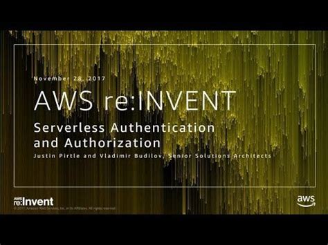 AWS Re Invent 2017 REPEAT Serverless Authentication And