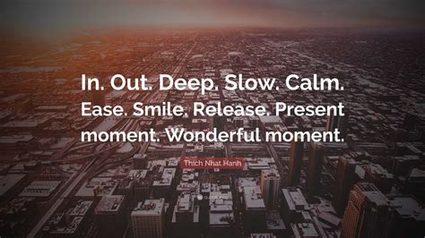 Thich Nhat Hanh Quote “in Out Deep Slow Calm Ease Smile Release