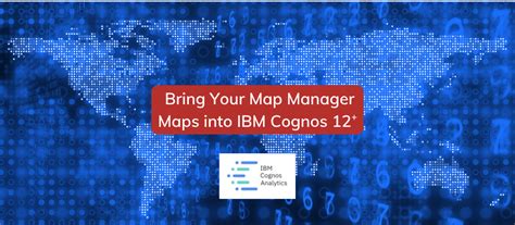 Bring Your Map Manager Maps Into Ibm Cognos Analytics 12 Attain Insight