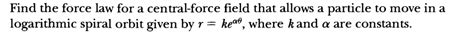 Solved Find The Force Law For A Central Force Field That