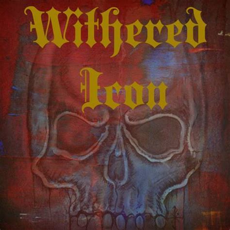 Withered Icon Withered Icon Encyclopaedia Metallum The Metal Archives