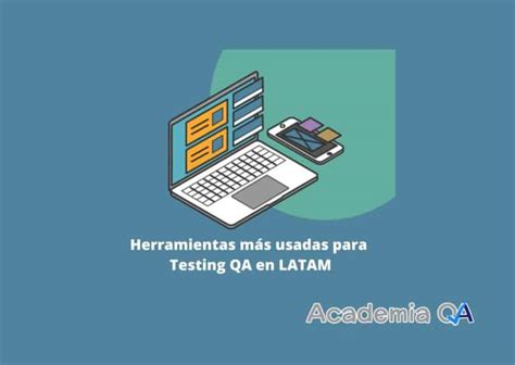 Herramientas Más Utilizadas Para El Testing Qa En Latam Academia Qa