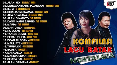 Kompilasi Lagu Batak Nostalgia Sahabat Karib Trio Maduma Amsisi Manber S Youtube