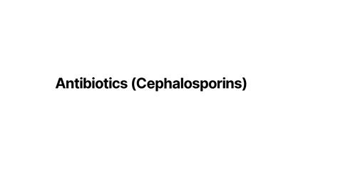 Antibiotics Cephalosporins