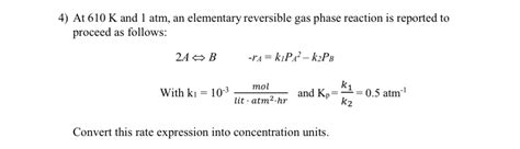 Solved At 610K And 1atm An Elementary Reversible Gas Phase Chegg
