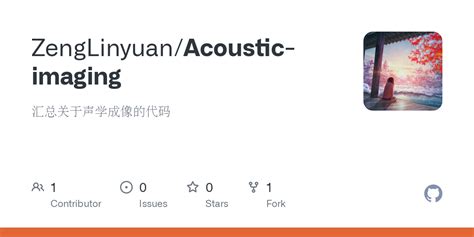 Github Zenglinyuanacoustic Imaging 汇总关于声学成像的代码