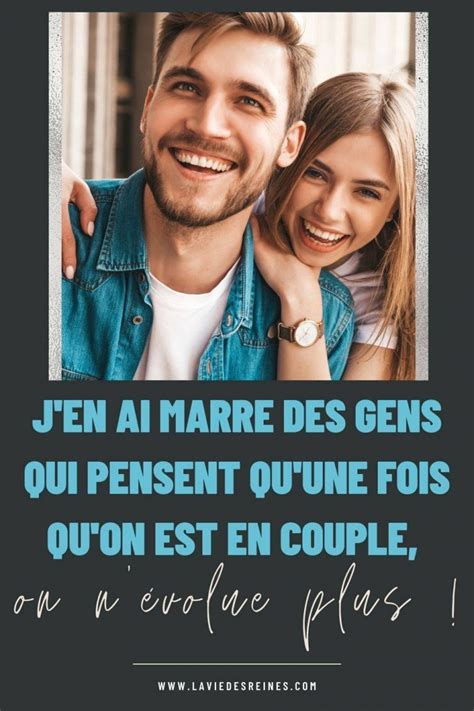 Jen Ai Marre Des Gens Qui Pensent Quune Fois Quon Est En Couple On