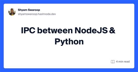Ipc Between Nodejs And Python Shyam Swaroop