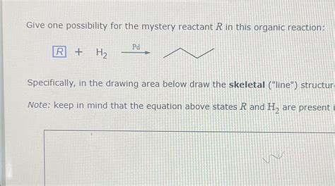 Solved Give One Possibility For The Mystery Reactant R In