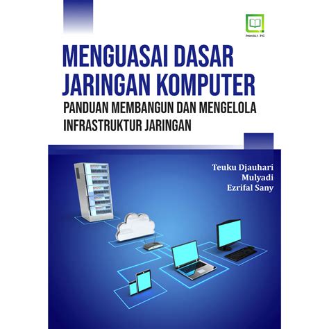 Jual Menguasai Dasar Jaringan Komputer Panduan Membangun Dan Mengelola